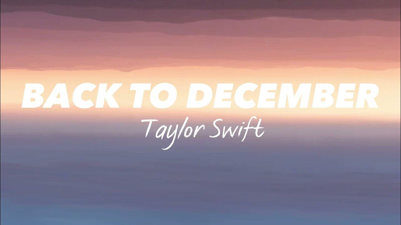 Back To December - Taylor Swift (Taylor's Version) - YouTube