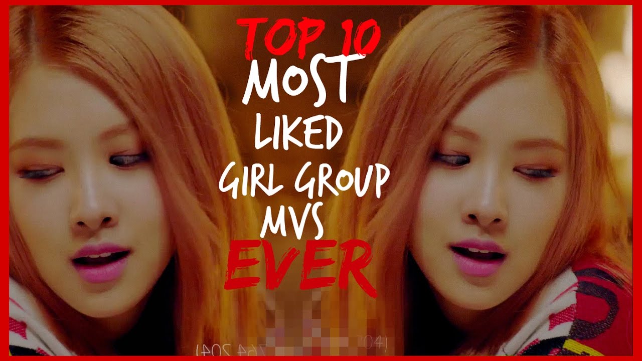 (TOP 10) Most Liked Girl Group MVs on YOUTUBE - YouTube