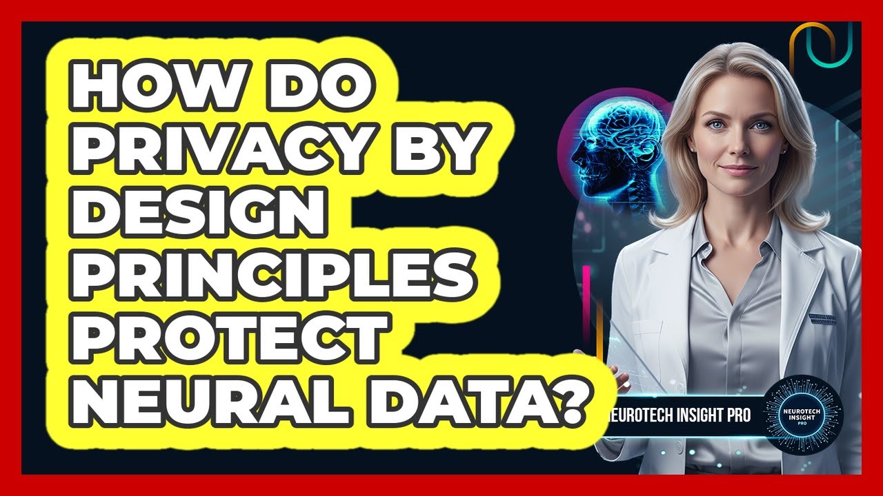 How Do Privacy By Design Principles Protect Neural Data? - YouTube