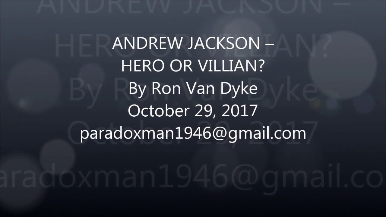 10-29-17 – ANDREW JACKSON – HERO OR VILLAIN? - YouTube