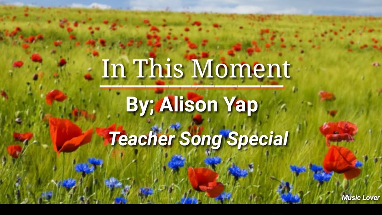 In This Moment🎵🎵 Alison Yap🎵🎵 Teacher Day Song Especial💝💝💝 - YouTube