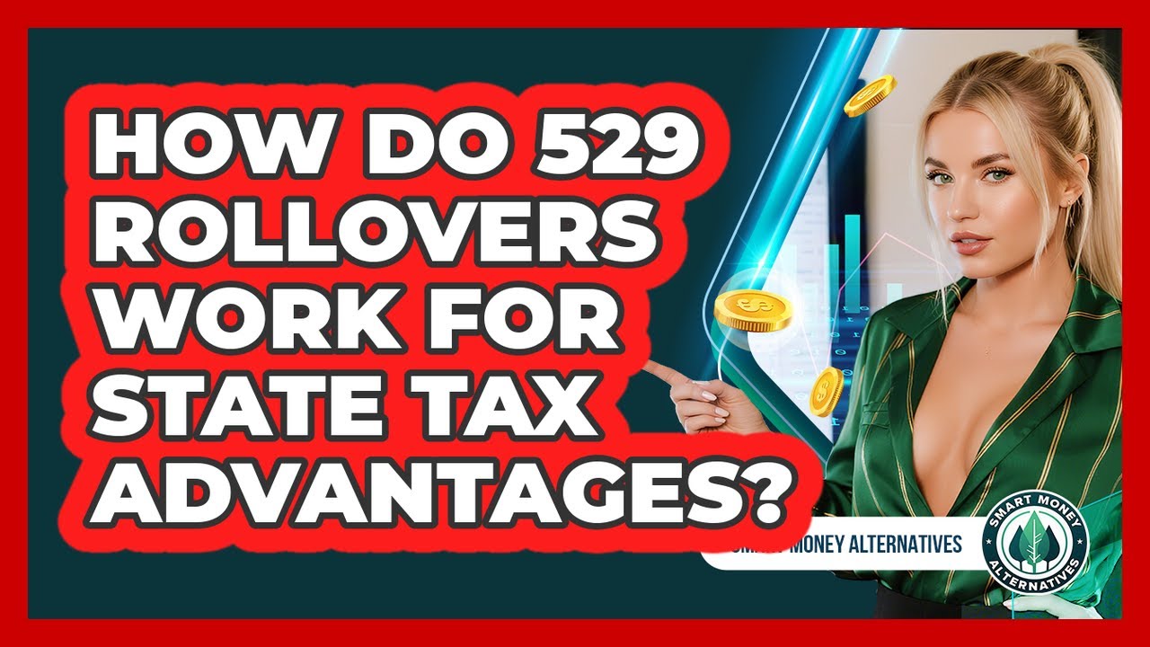 How Do 529 Rollovers Work For State Tax Advantages? - Smart Money ...