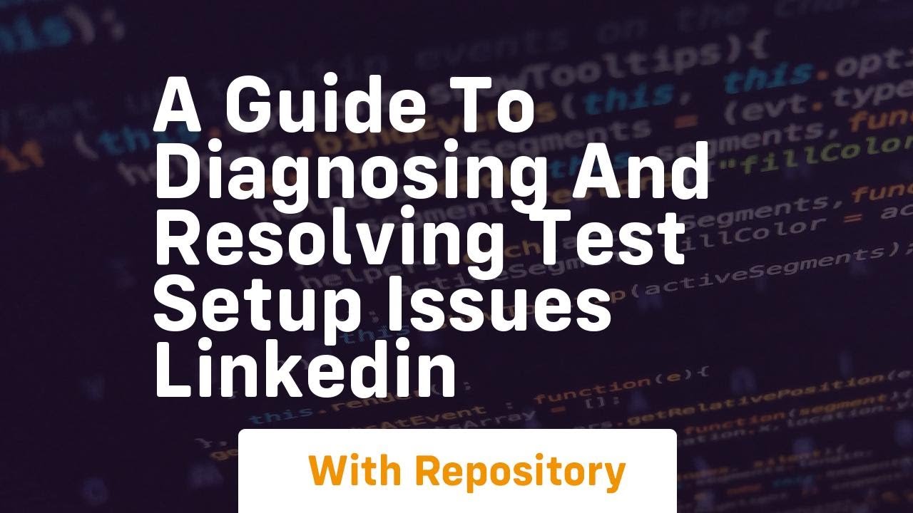 a guide to diagnosing and resolving test setup issues linkedin - YouTube