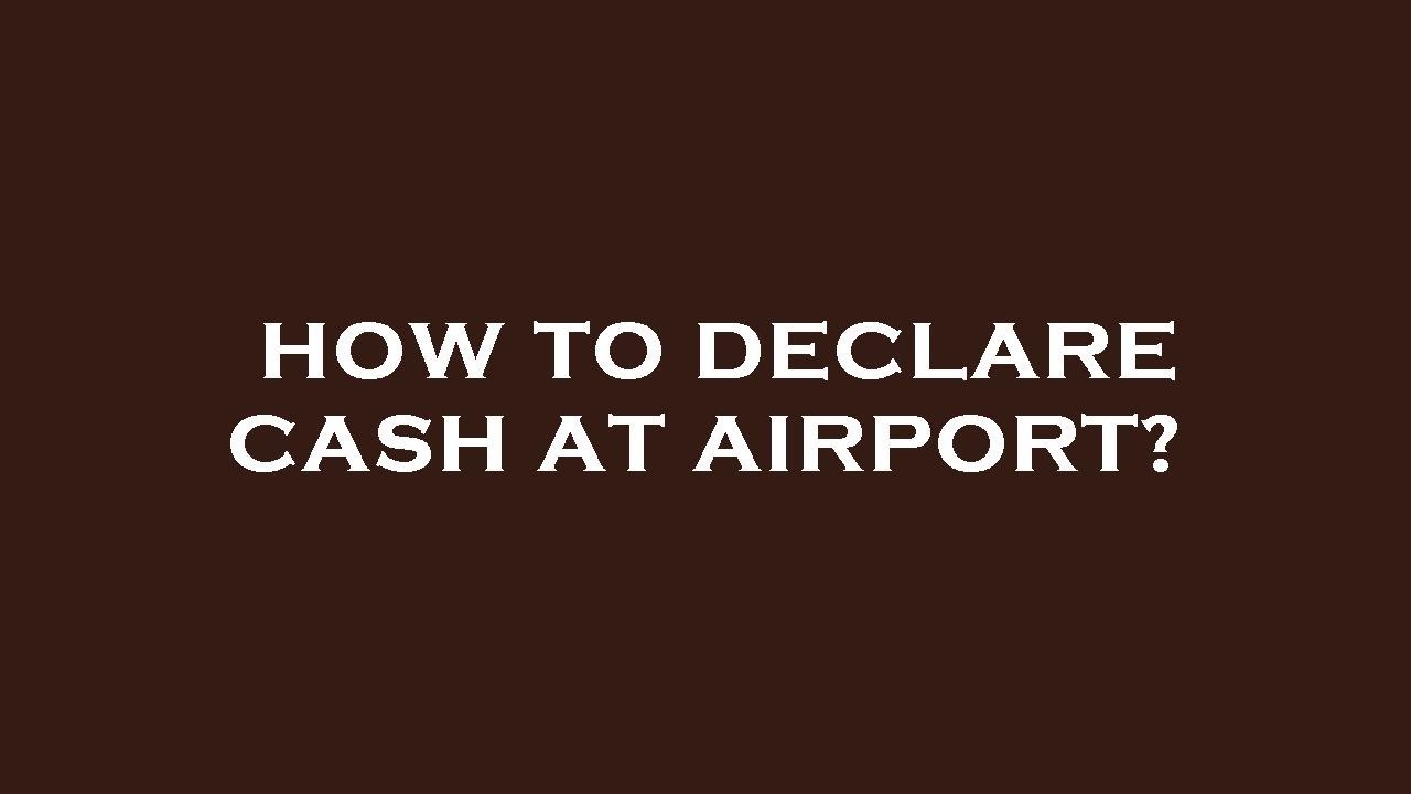 How to declare cash at airport? - YouTube