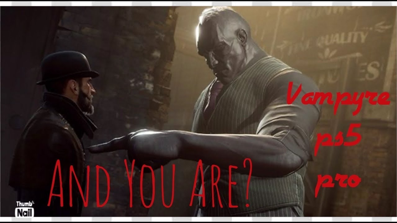 Vampyr PS5 PRO GAMEPLAY - YouTube