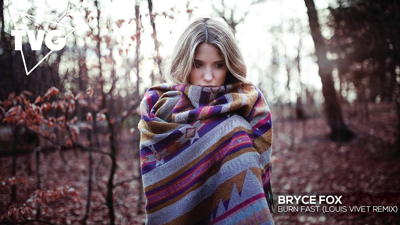 Bryce Fox - Burn Fast (Louis Vivet Remix) - YouTube