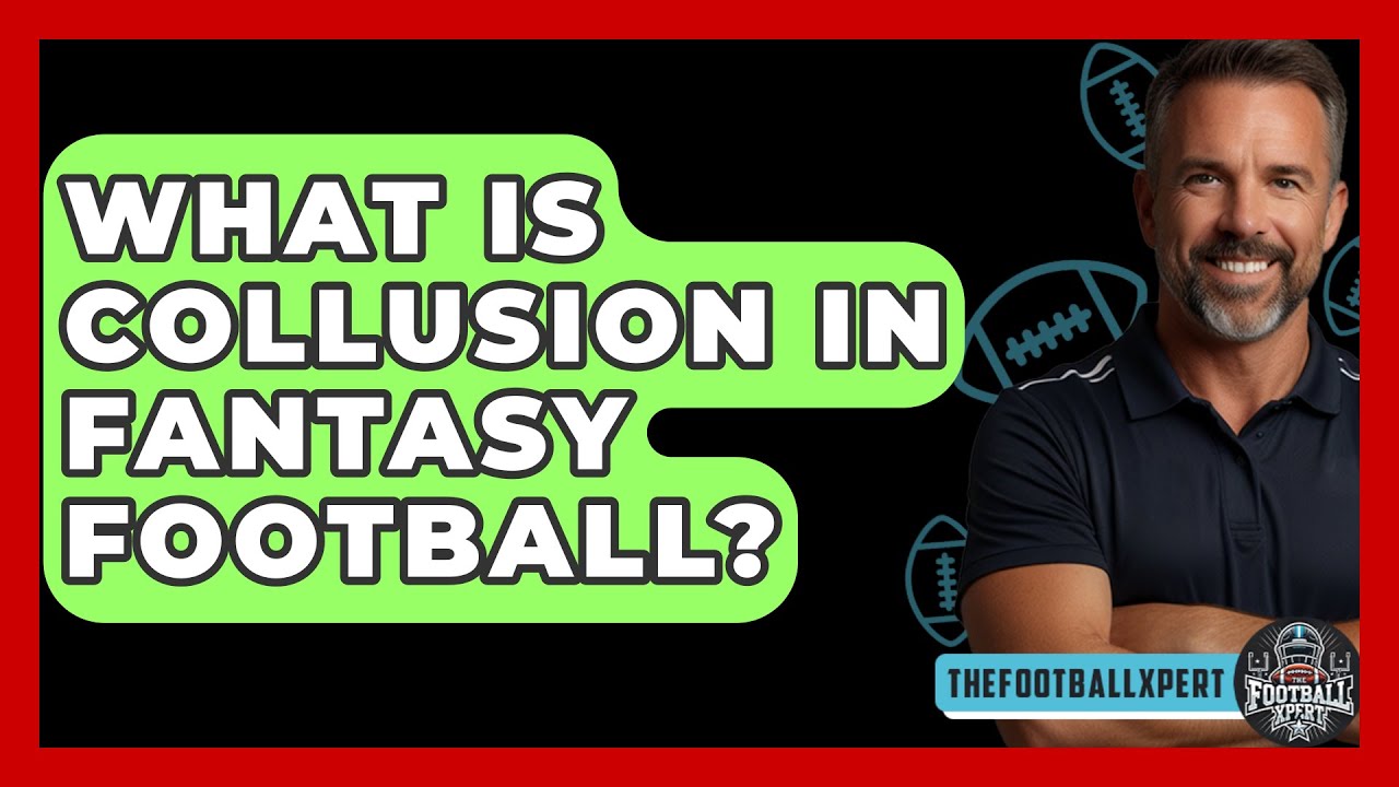 What Is Collusion In Fantasy Football? - The Football Xpert - YouTube