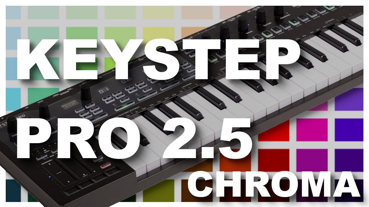 KEYSTEP PRO 2.5 [CHROMA] - nouveau firmware pour votre Keystep Pro d ...