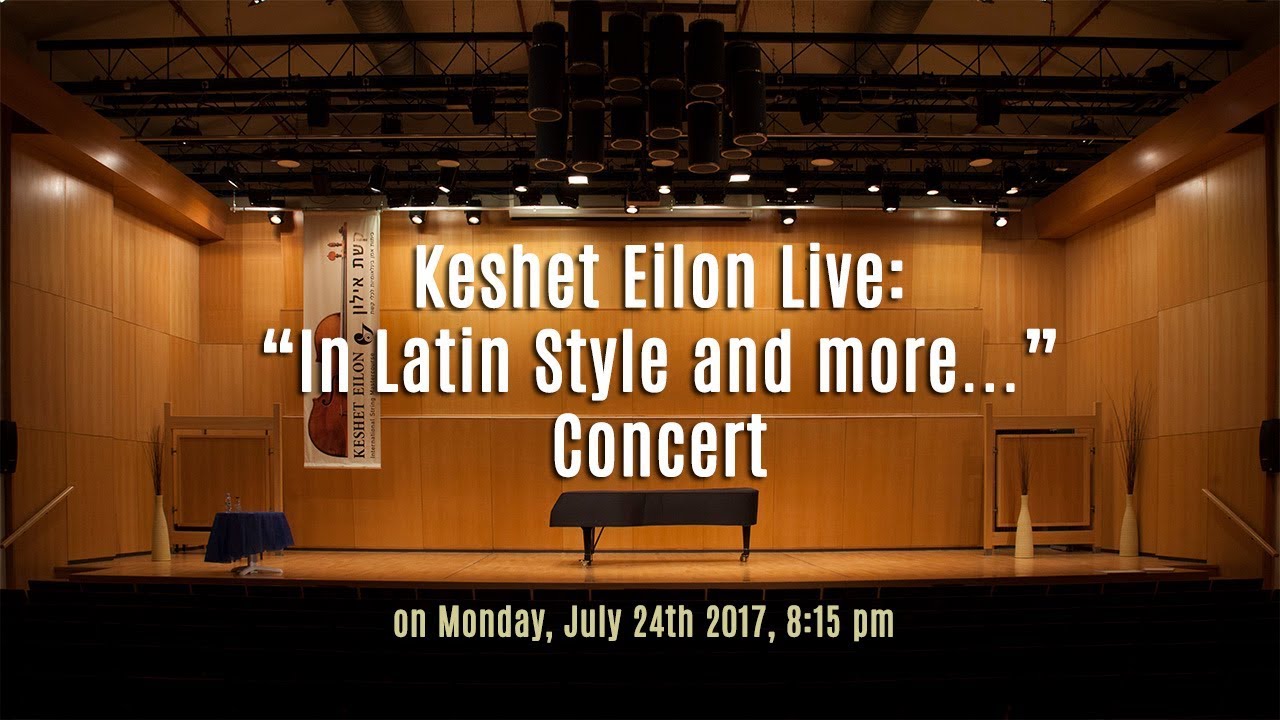 Keshet Eilon Live: "In Latin Style and more..." Concert - Monday, July ...