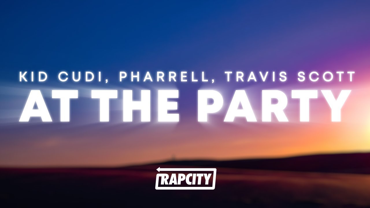Kid Cudi - At The Party (Lyrics) ft. Pharrell & Travis Scott - YouTube