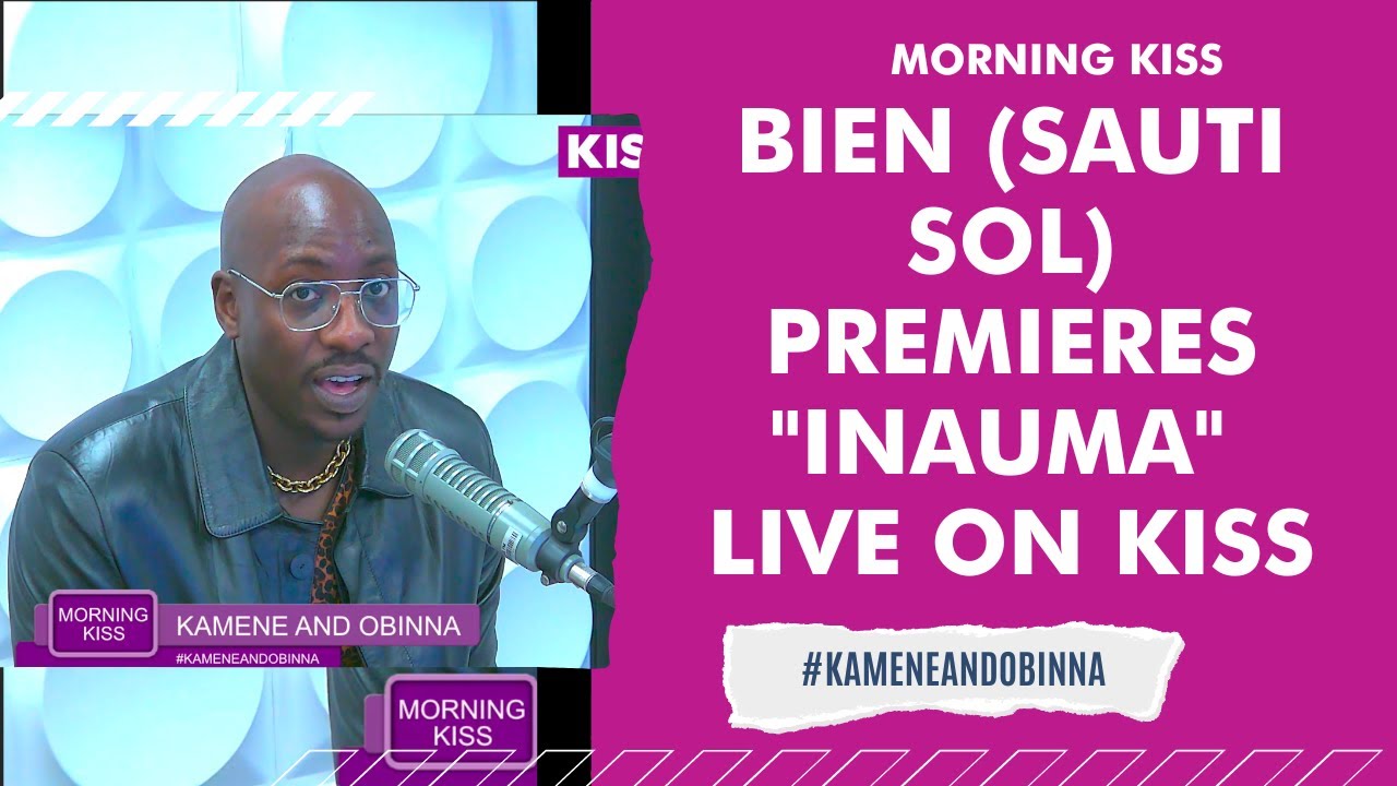 BIEN (SAUTI SOL)PREMIERES "INAUMA" LIVE ON KISS - YouTube