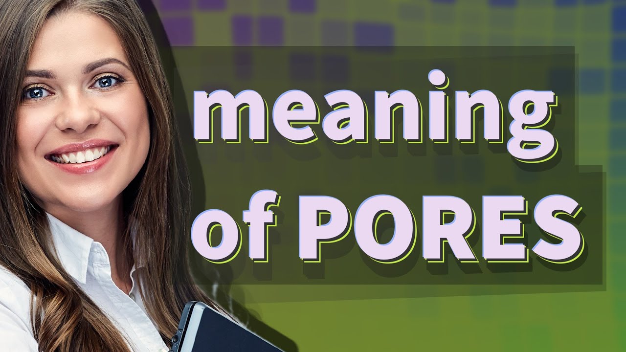 Pores | meaning of Pores - YouTube