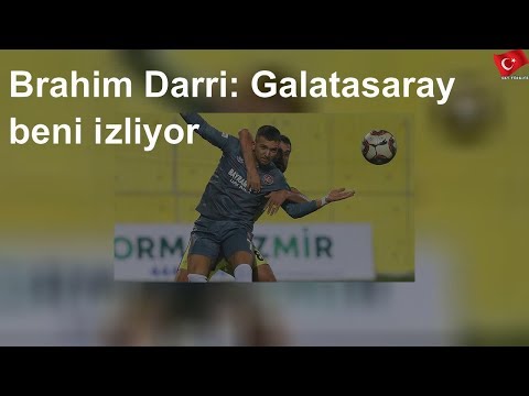 Brahim Darri: Galatasaray beni izliyor