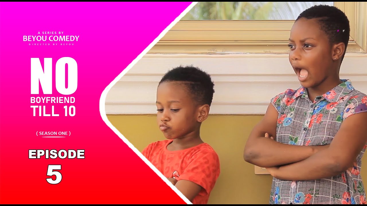 NO BOYFRIEND TILL 10 SEASON 1 EPISODE 5 FT ONE TIME PLAYMAN,ESI KOKOTII ...