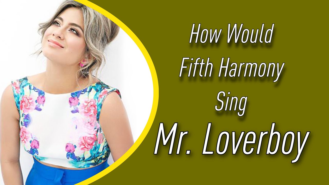 How Would Fifth Harmony Sing Mr Loverboy by Little Mix - YouTube