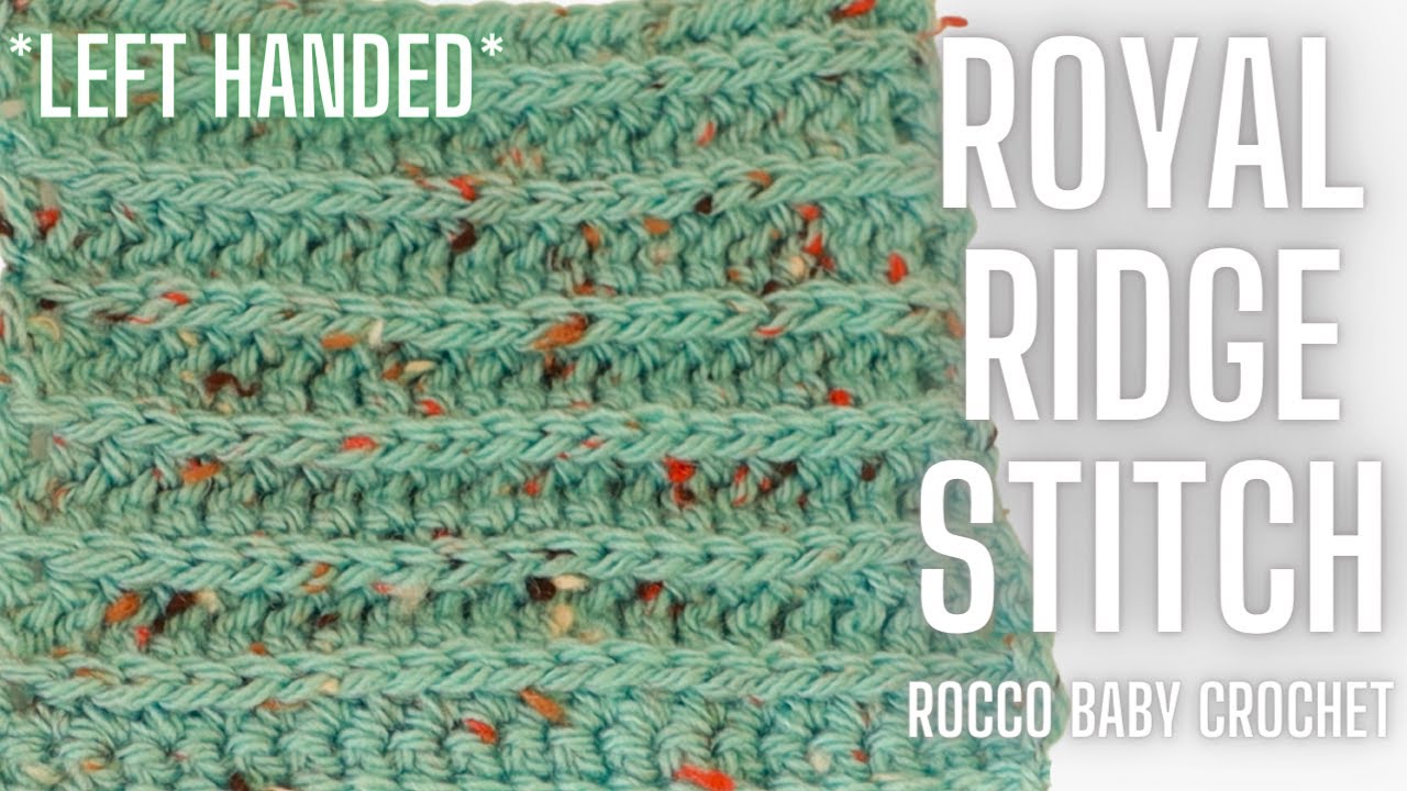LEFT HANDED CROCHET TUTORIAL | ROYAL RIDGE STITCH | LEARN TO CROCHET ...