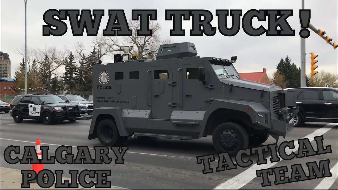 *SWAT TRUCK* Tactical Armoured Rescue Vehicle (Calgary Police) - YouTube