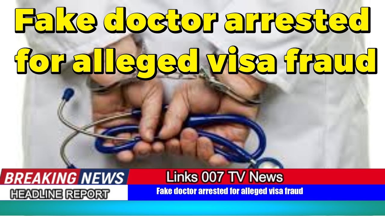 Fake doctor arrested for alleged visa fraud - YouTube