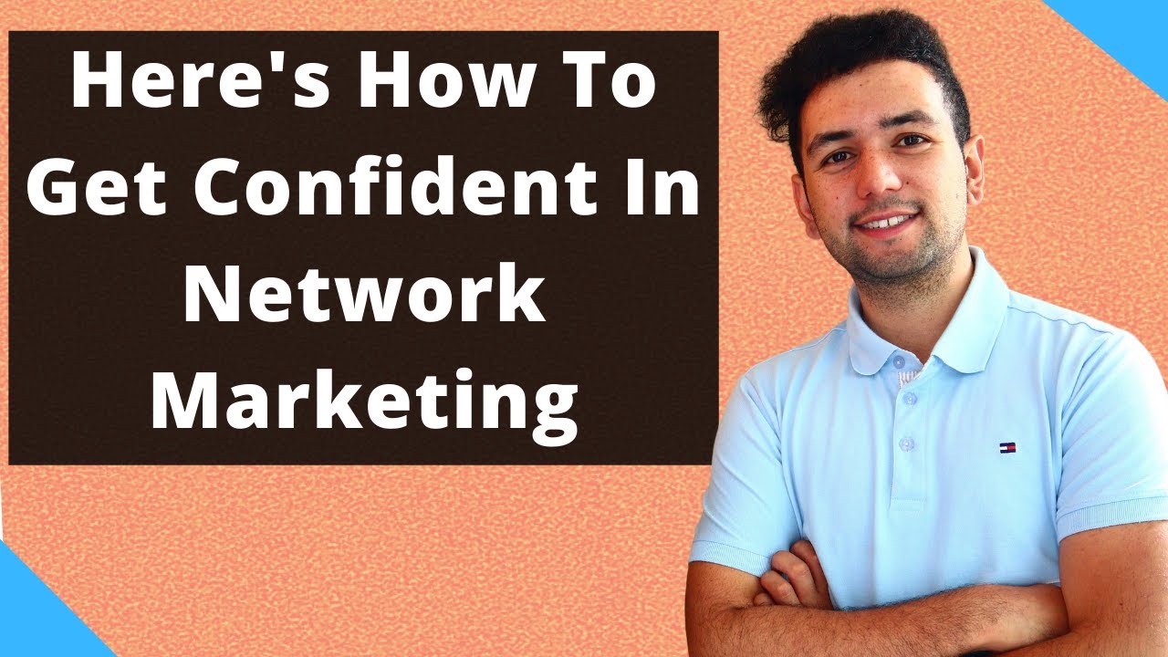 How To Gain Massive Confidence In Network Marketing - YouTube