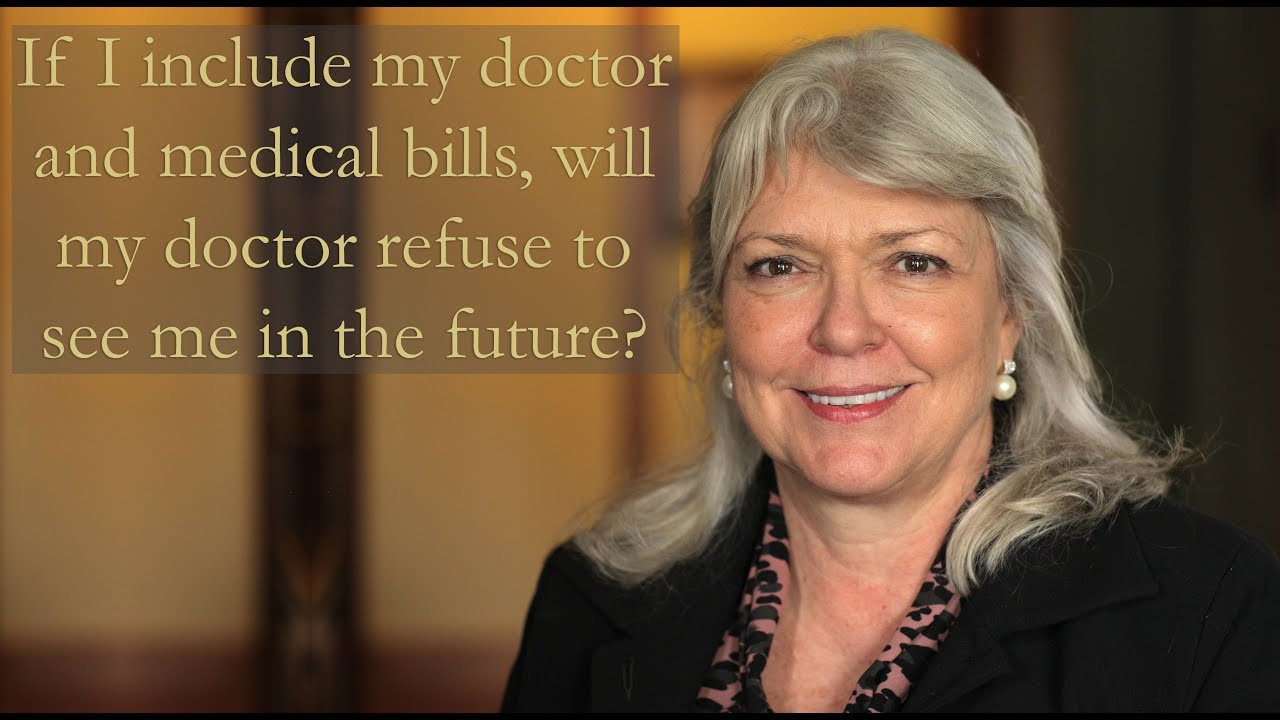 If I include my doctor and medical bills, will my doctor refuse to see ...