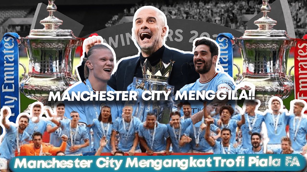 MANCHESTER CITY BERHASIL ANGKAT PIALA FA CUP! MAKIN MENGGILA! - YouTube