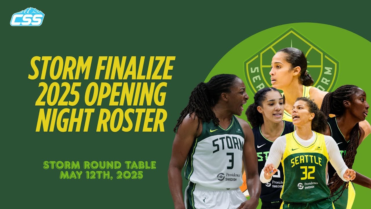 Seattle Storm Round Table - May 12th, 2025: Storm finalize roster ahead ...