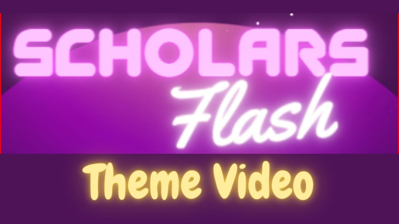 Theme Song | Scholars Flash | Theme Song Of Scholars Flash Flash | 2023 ...