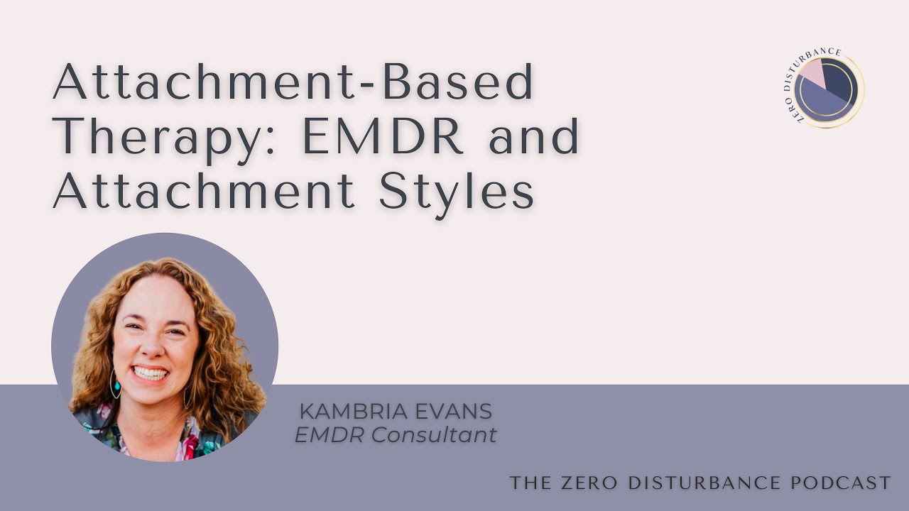 Attachment-Based Therapy: EMDR and Attachment Styles [Dumb Things ...