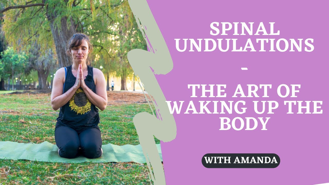 Spinal Undulations - The Art of Waking Up the Body - YouTube