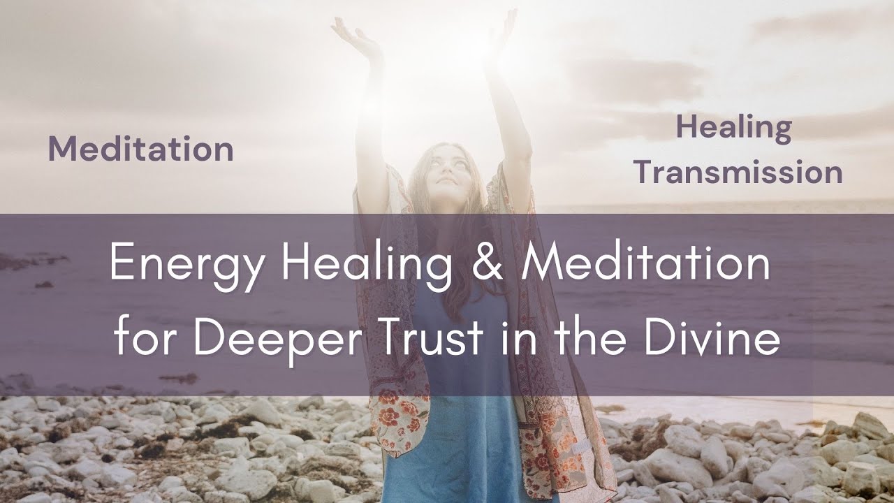 Energy Healing / Meditation to Deepen Your Trust in the Divine 💜 ...