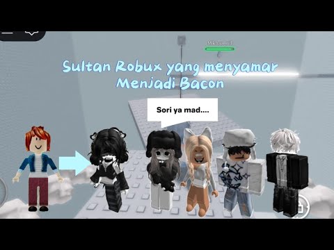 POV roblox: Sultan Robux yang menyamar jadi bacon|| made by maureen ️ ...