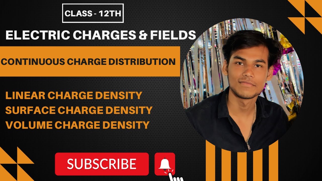 Electric Charges & Field - 11 | Continuous Charge Distribution | 12th ...