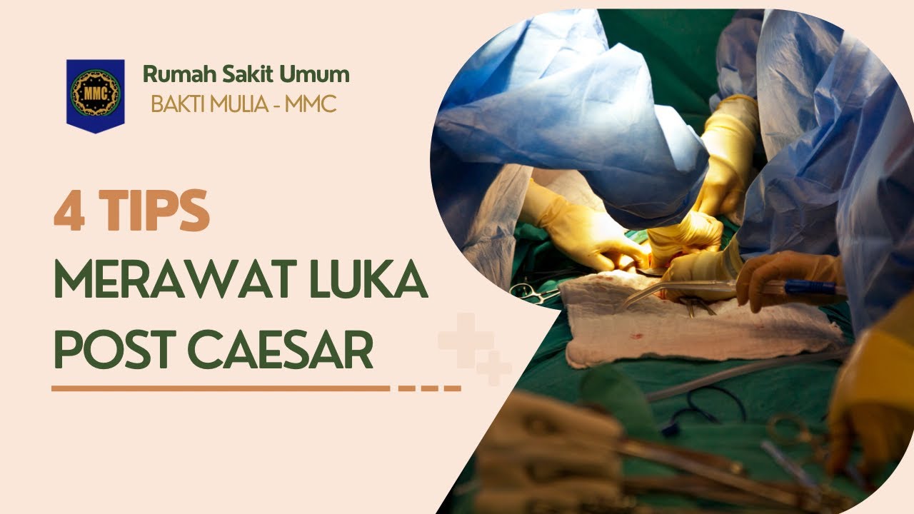 4 Tips Merawat Luka Post SC, RSU Bakti Mulia - MMC - YouTube