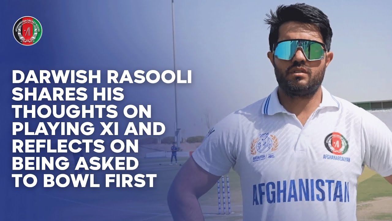Darwish Rasooli shares his thoughts on Playing XI and reflects on being ...