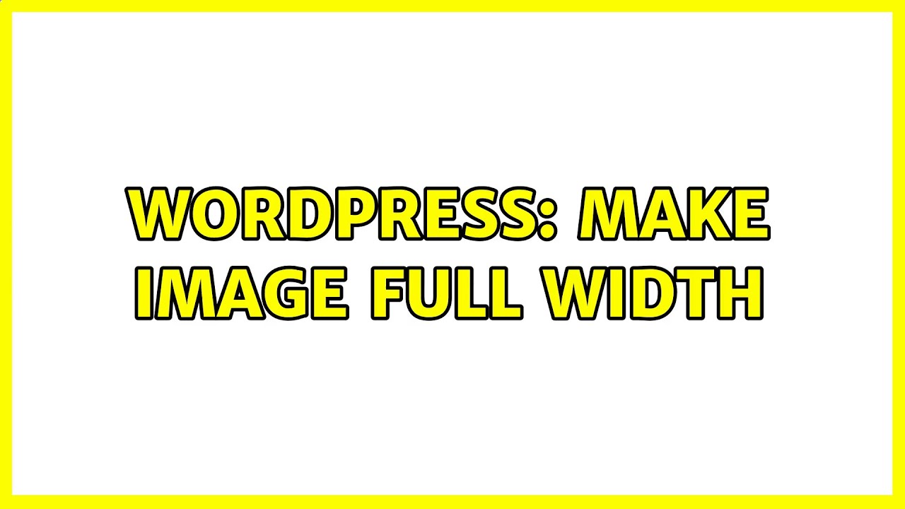 Wordpress Make Image Full Width YouTube Wordpress Make Image Full Width YouTube