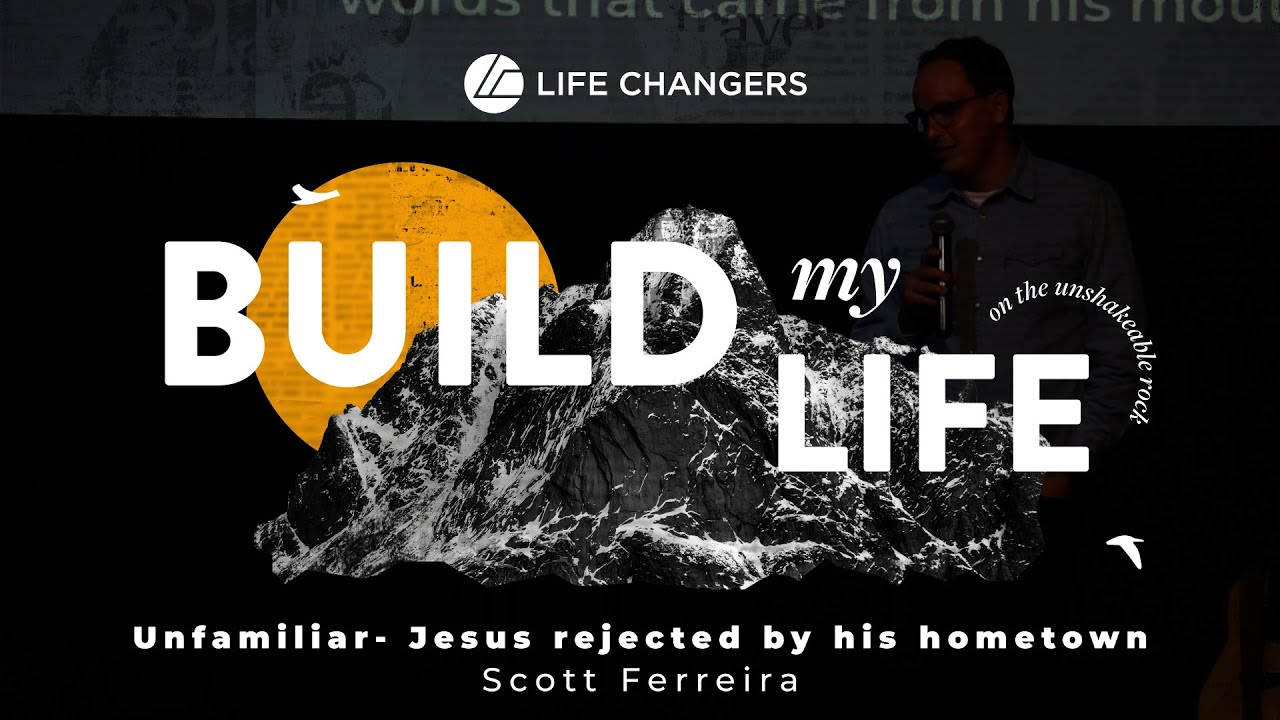 Unfamiliar: Jesus rejected by his hometown - Scott Ferreira - YouTube