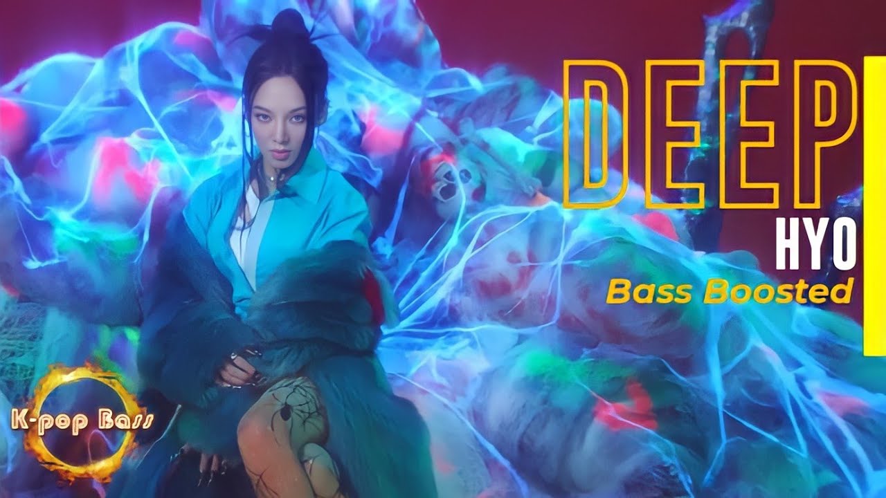 [BASS BOOSTED] HYO (효연) - 'DEEP' 🎧 🎵 - YouTube