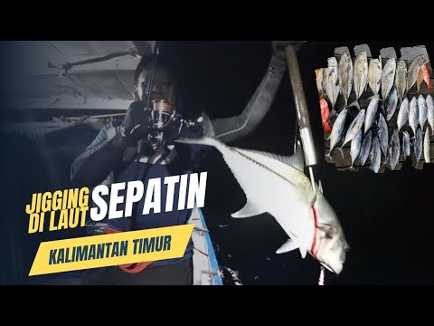 Jigging di Sepatin, Kalimantan Timur - KAPTEN AMBO