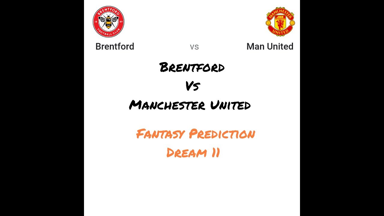 BRE VS MUN Prediction | Brentford vs Manchester United Dream11 fantasy ...