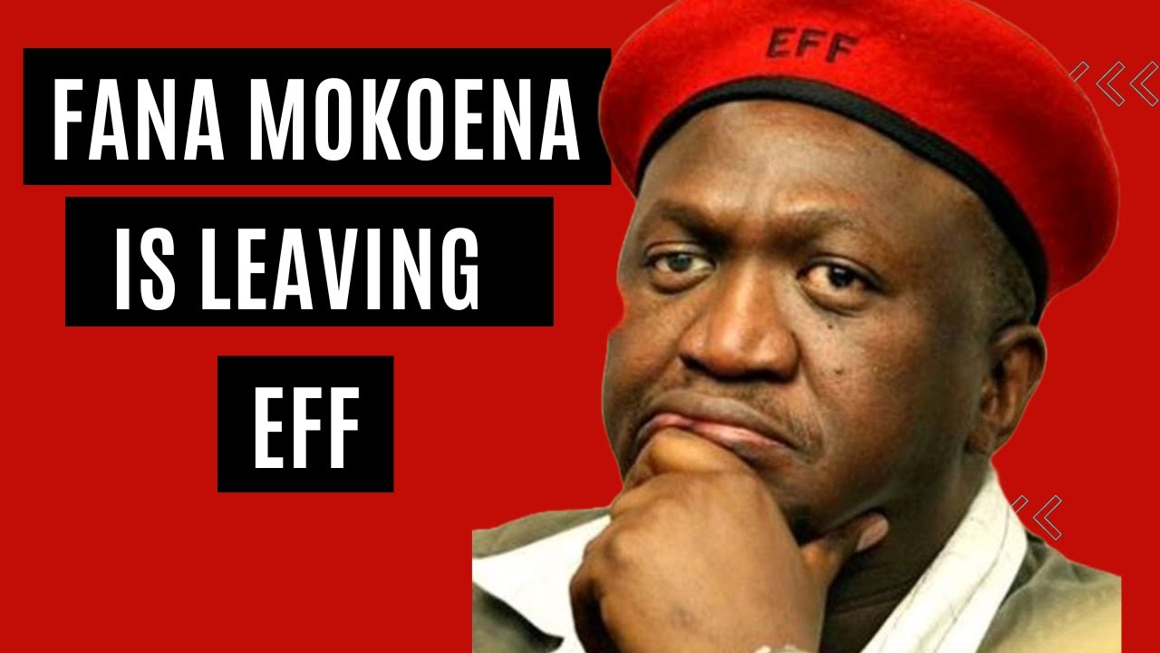 HERE'S WHY FANA MOKOENA LEFT THE EFF - YouTube