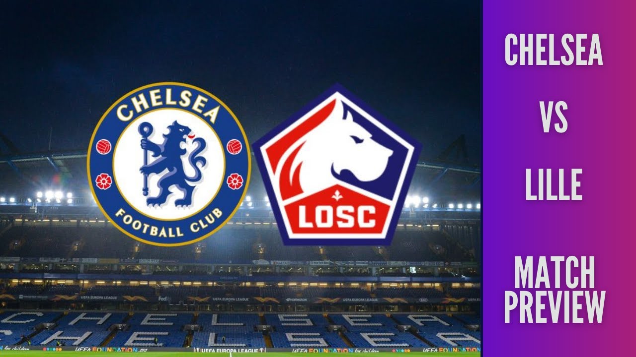 LIVE CHELSEA VS LOSC LILLE CL PREVIEW | ANALYSIS & PREDICTIONS ...