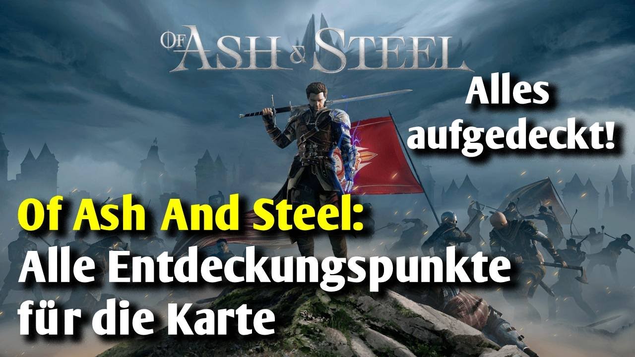 Of Ash and Steel - Alle Entdeckungspunkte für die Karte - YouTube