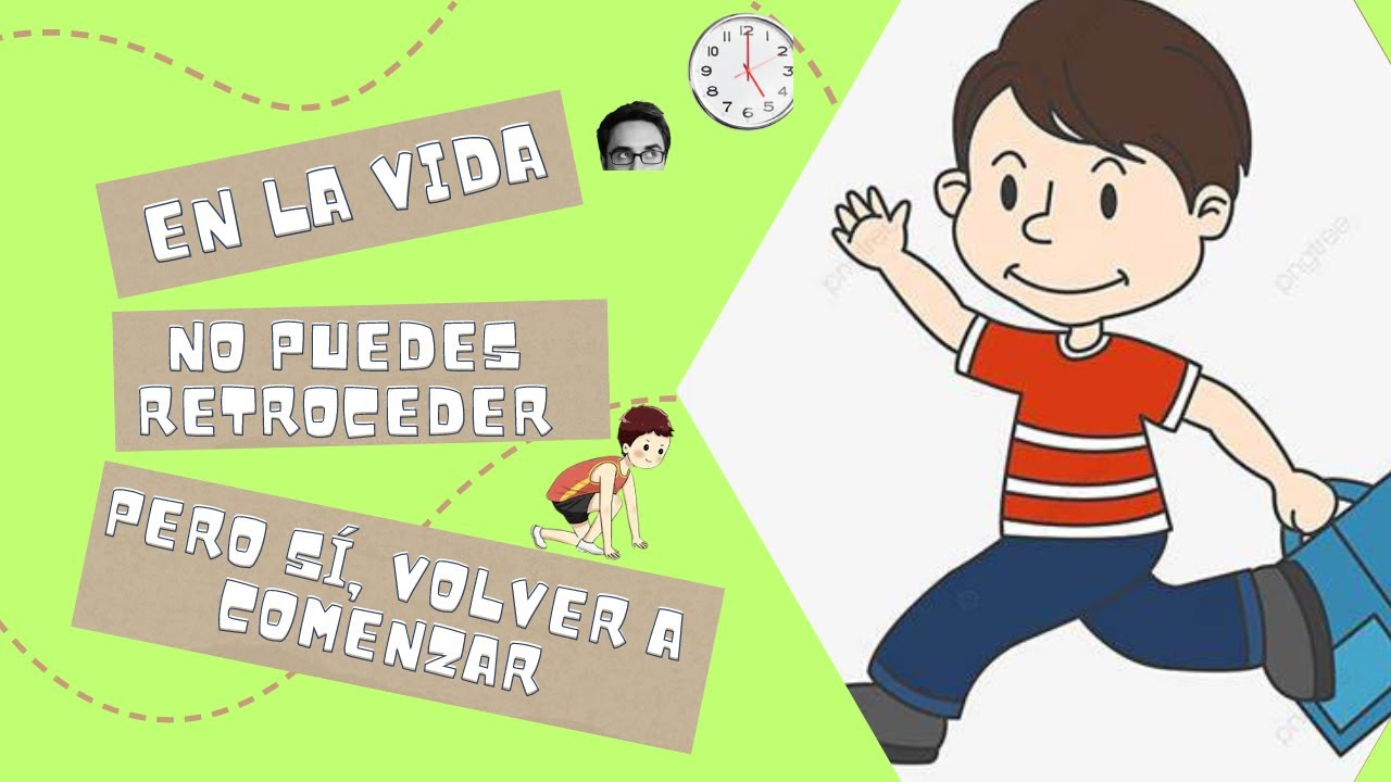 En la vida NO PUEDES RETROCEDER, pero SÍ VOLVER A COMENZAR - YouTube