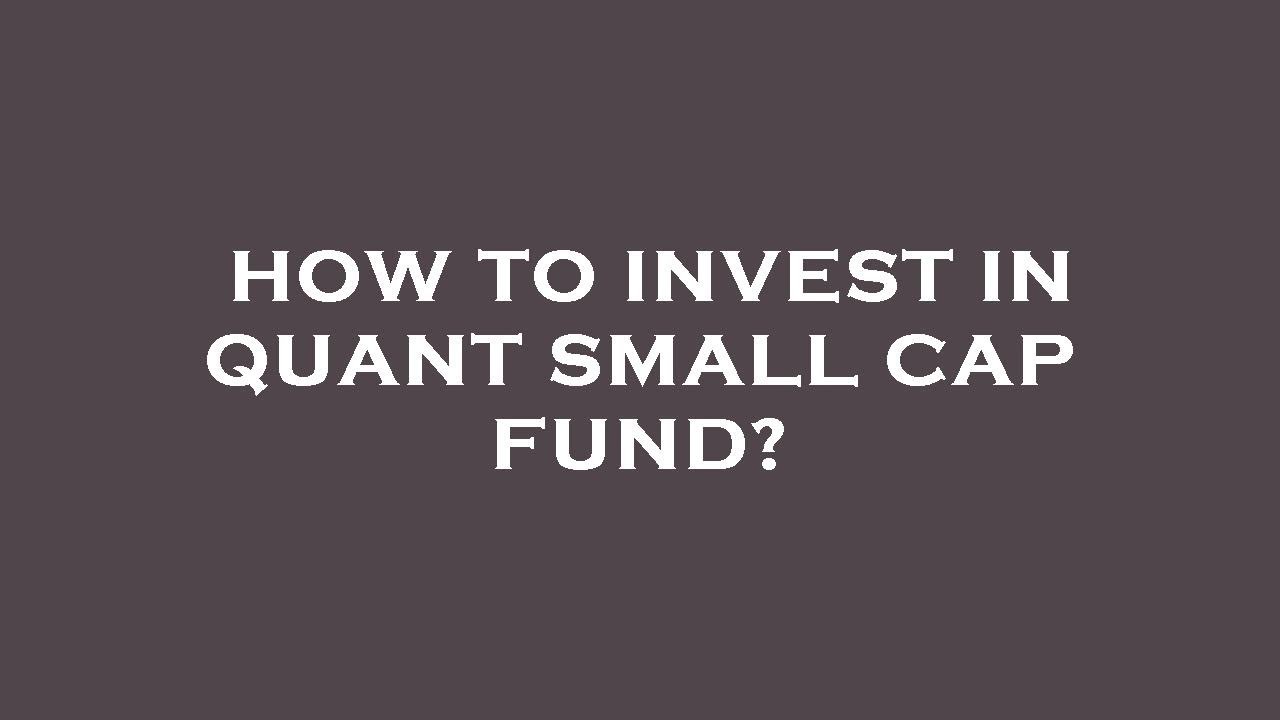 How to invest in quant small cap fund? - YouTube