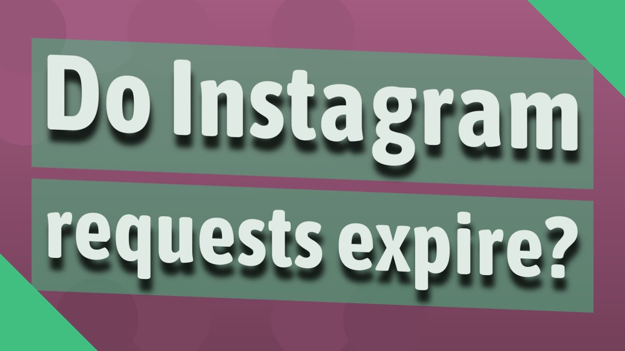 Do Instagram Requests Expire YouTube do-instagram-requests-expire-youtube