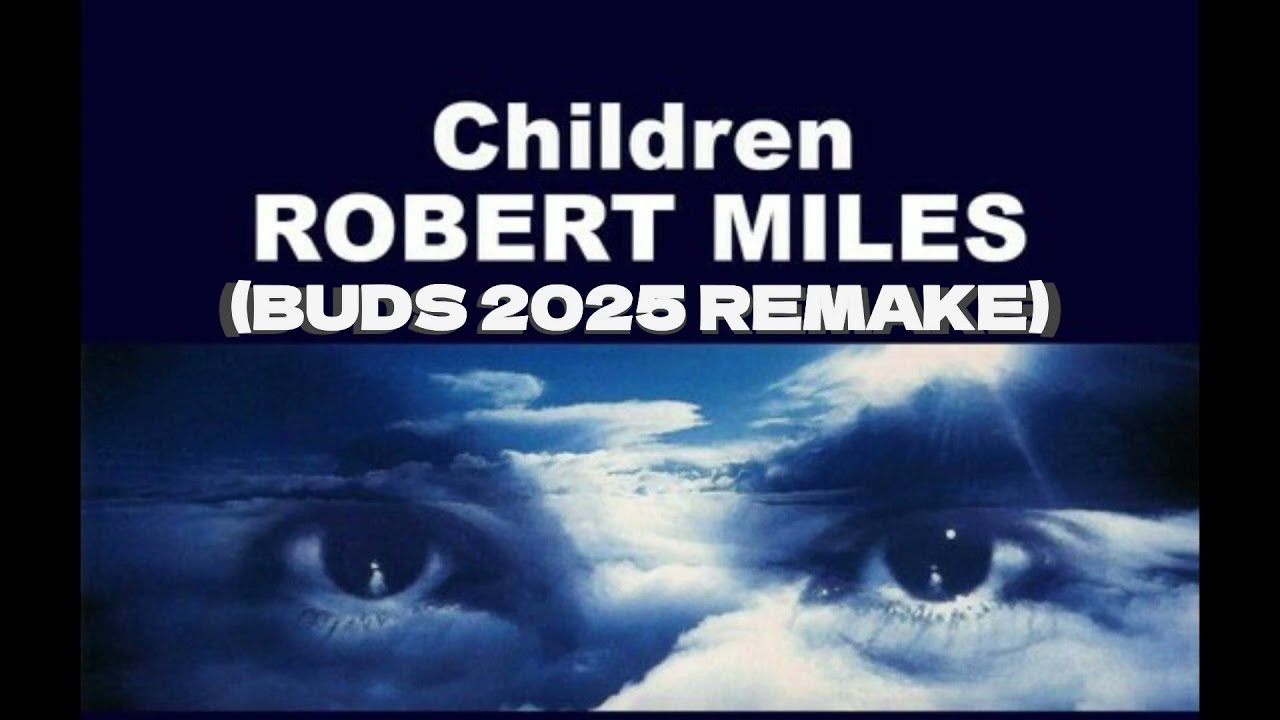 Robert Miles - Children (BUDS 2025 Remake) - YouTube