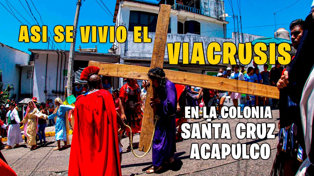 Así Vivieron El Viacrucis En La Colonia Santa Cruz (Acapulco) - YouTube
