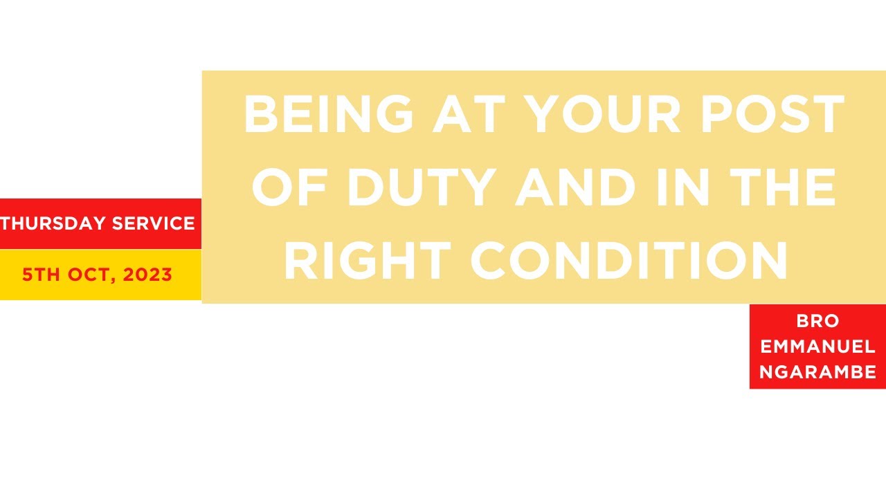 05.10. 2023 |BEING AT YOUR POST OF DUTY AND IN THE RIGHT CONDITION |BRO ...