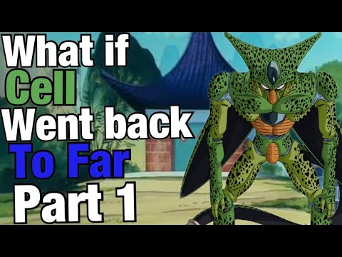 Dragon Ball FanFiction What if Cell Went Back Too Far - YouTube