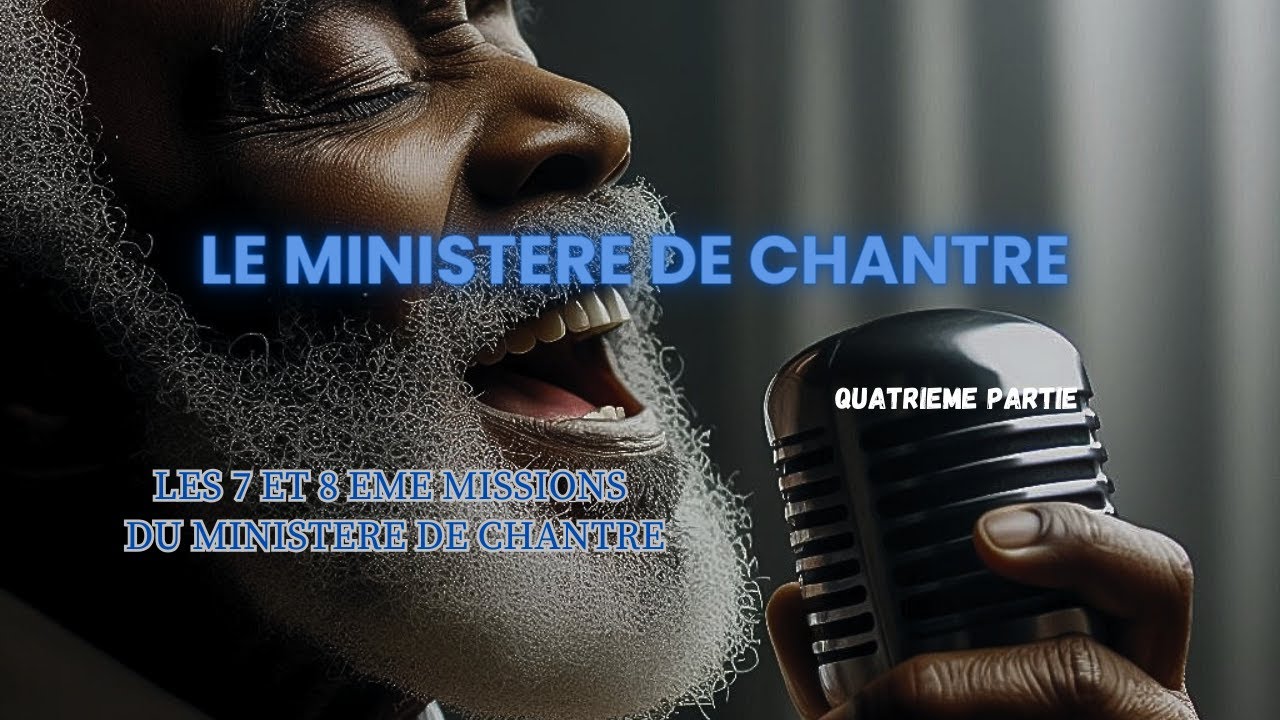 LE MINISTERE DE CHANTRE Les 7 et 8ème missions du ministère de Chantre ...